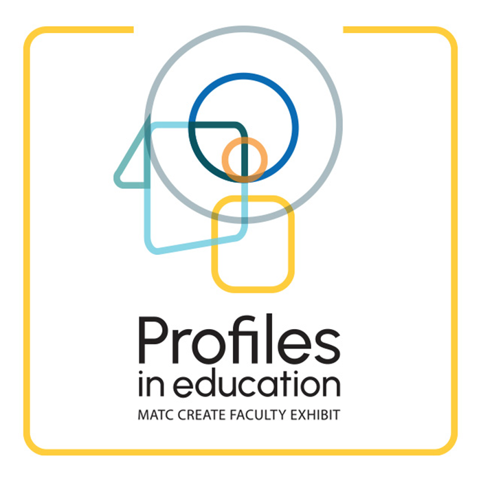 Profiles in Education: 2024 MATC Create Faculty Exhibit | MATC
